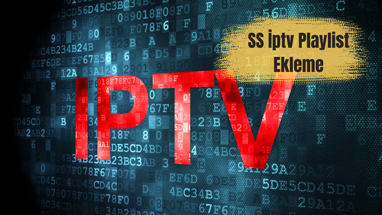SS İptv Playlist Ekleme Nasıl Yapılır? (2023)